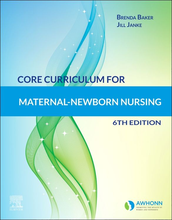 Core Curriculum for Maternal-Newborn Nursing: 6th edition | AWHONN ...