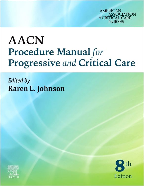 AACN Procedure Manual for Progressive and Critic: 8th edition | Edited ...