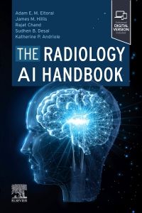 The Radiology AI Handbook: 1st edition | Edited by Adam E.M. Eltorai ...