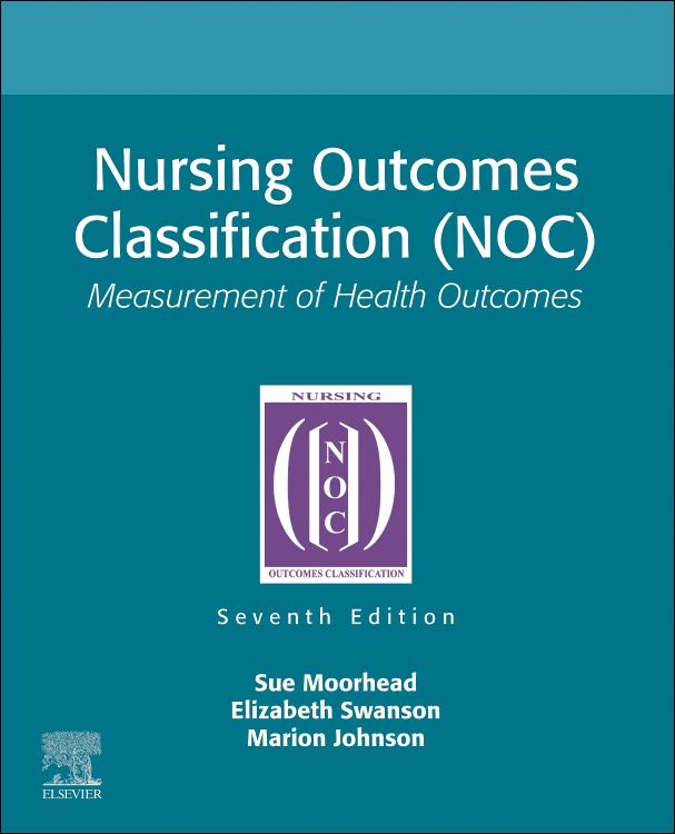 Nursing Outcomes Classification (NOC): 7th edition | Sue Moorhead ...