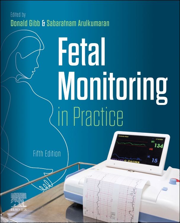 Fetal Monitoring in Practice: 5th edition | Edited by Donald Gibb ...