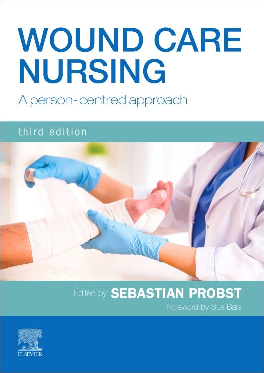 Wound Care Nursing: 3rd edition | Edited by Sebastian Probst | ISBN ...